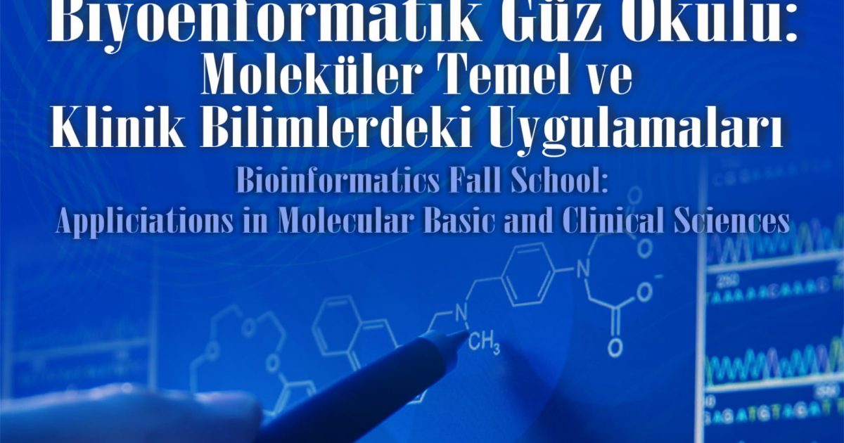 Bioinformatics Fall School: Applications in Molecular Basic and Clinical Sciences – DESAM Enstitüsü